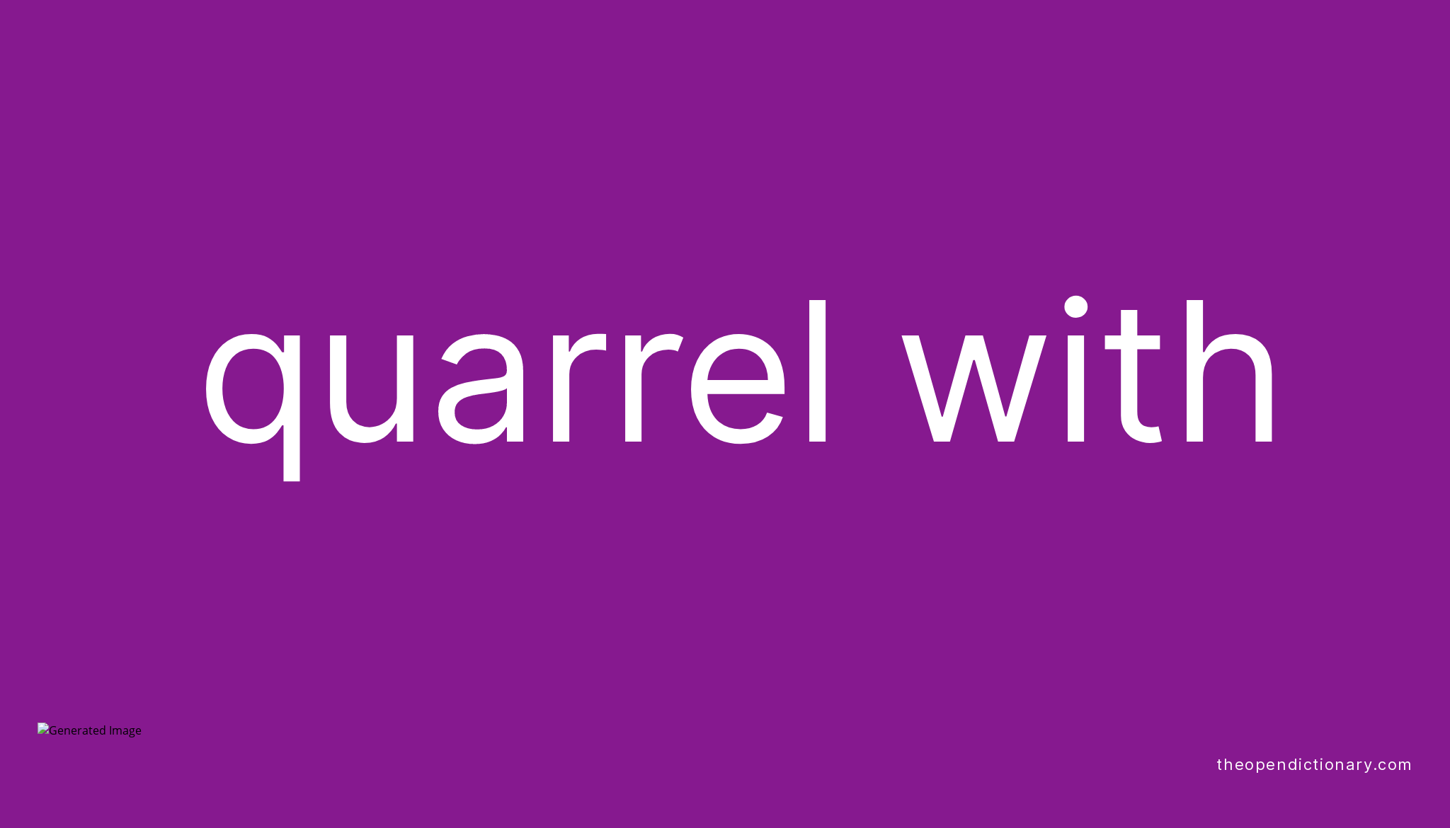 QUARREL WITH Phrasal Verb QUARREL WITH Definition Meaning And Example QUARREL WITH Phrasal Verb QUARREL WITH Definition Meaning And Example